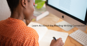 Learn All About the Reading-Writing Connection | Read With Us