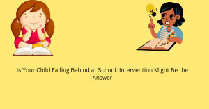 Is Your Child Falling Behind at School: Intervention Might Be the ...